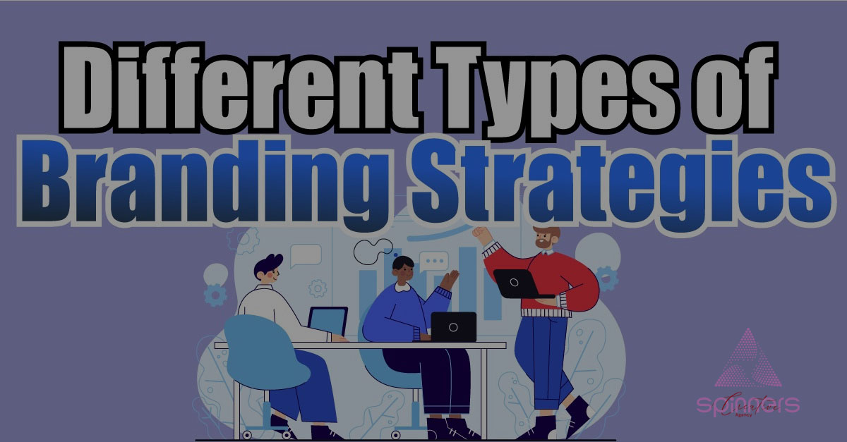Types of Branding Strategies and How to Use Them